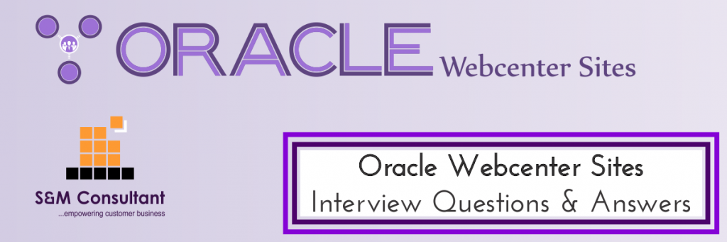 Oracle Webcenter Sites Interview Questions and Answers Updated 2020 Oracle Webcenter Sites Interview Questions and Answers Updated 2020