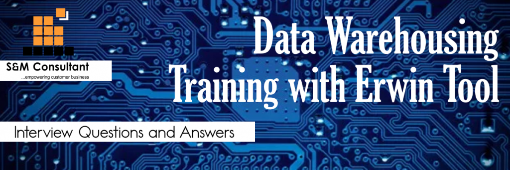 Data Warehousing Training with Erwin Tool Interview Questions and ... Data Warehousing Training with Erwin Tool Interview Questions and ...